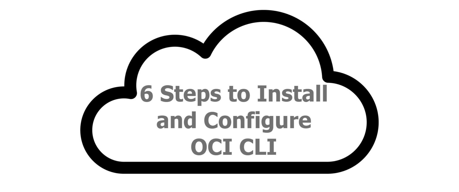 6 Steps to Install and Configure OCI CLI - SkillBuilders